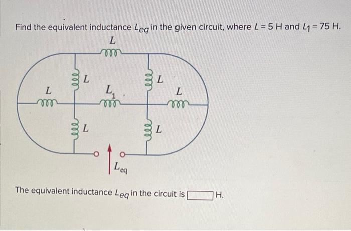 Solved Find the equivalent inductance Leg in the given | Chegg.com