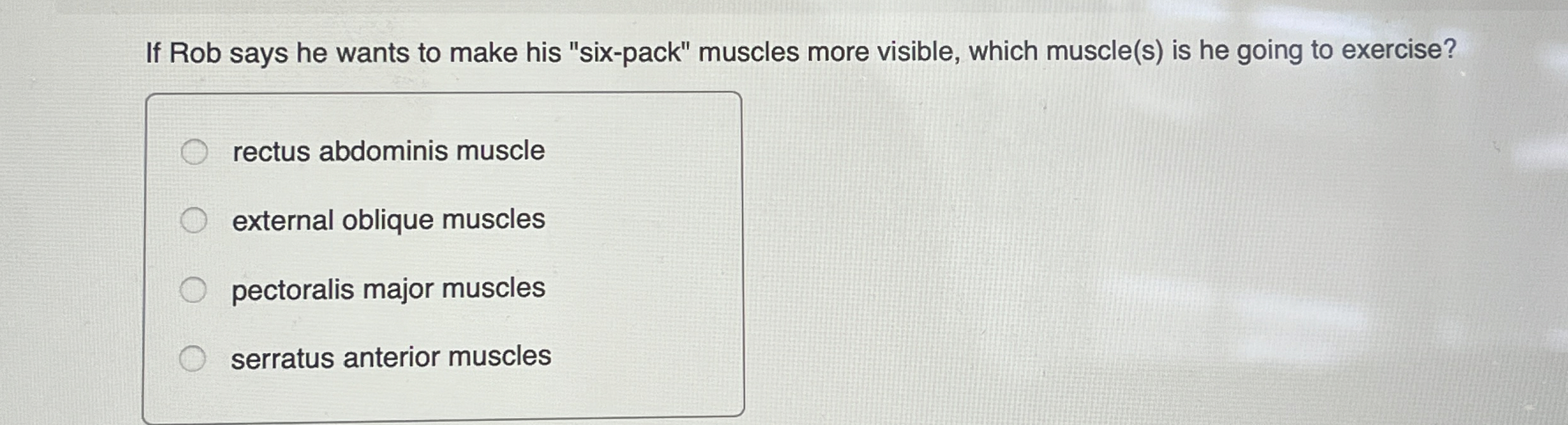 Solved If Rob says he wants to make his "six-pack" muscles | Chegg.com