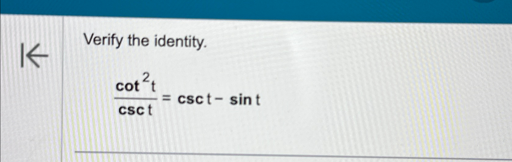 Solved Verify the identity.cot2tcsct=csct-sint | Chegg.com