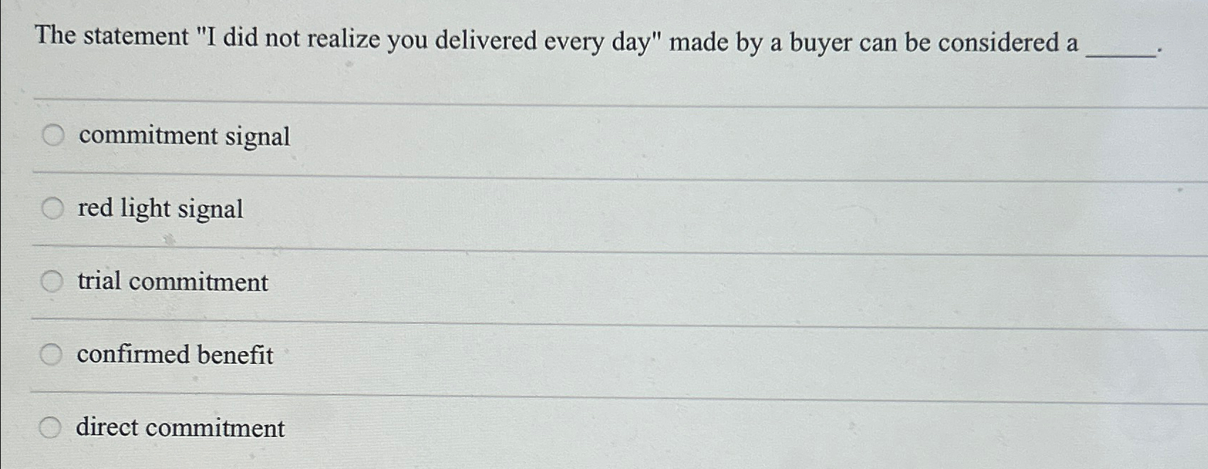 Solved The statement "I did not realize you delivered every | Chegg.com