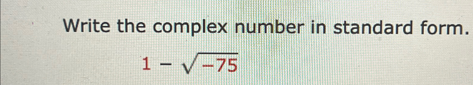 Solved Write the complex number in standard form.1--752 | Chegg.com