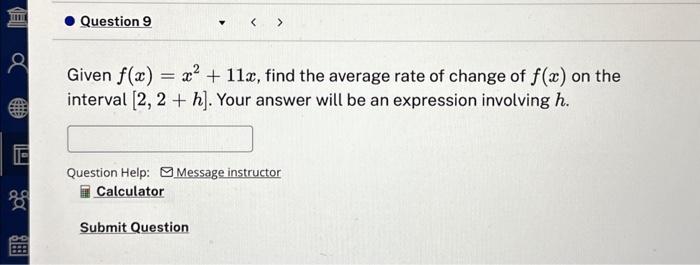 Solved Given f(x)=x2+11x, find the average rate of change of | Chegg.com