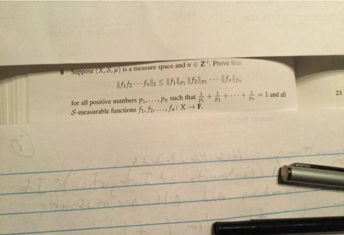 Solved ∥f1f2⋯fn∥1≤∥f1∥p1∥f2∥p2⋯∥fn∥pn for all positive | Chegg.com