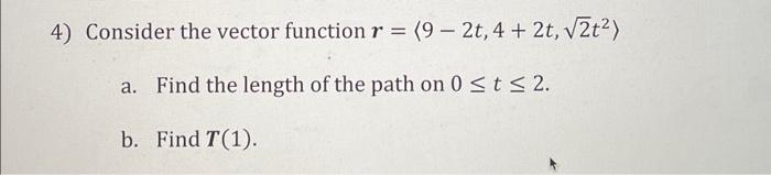 Solved 4 Consider The Vector Function R 9−2t 4 2t 2t2 A