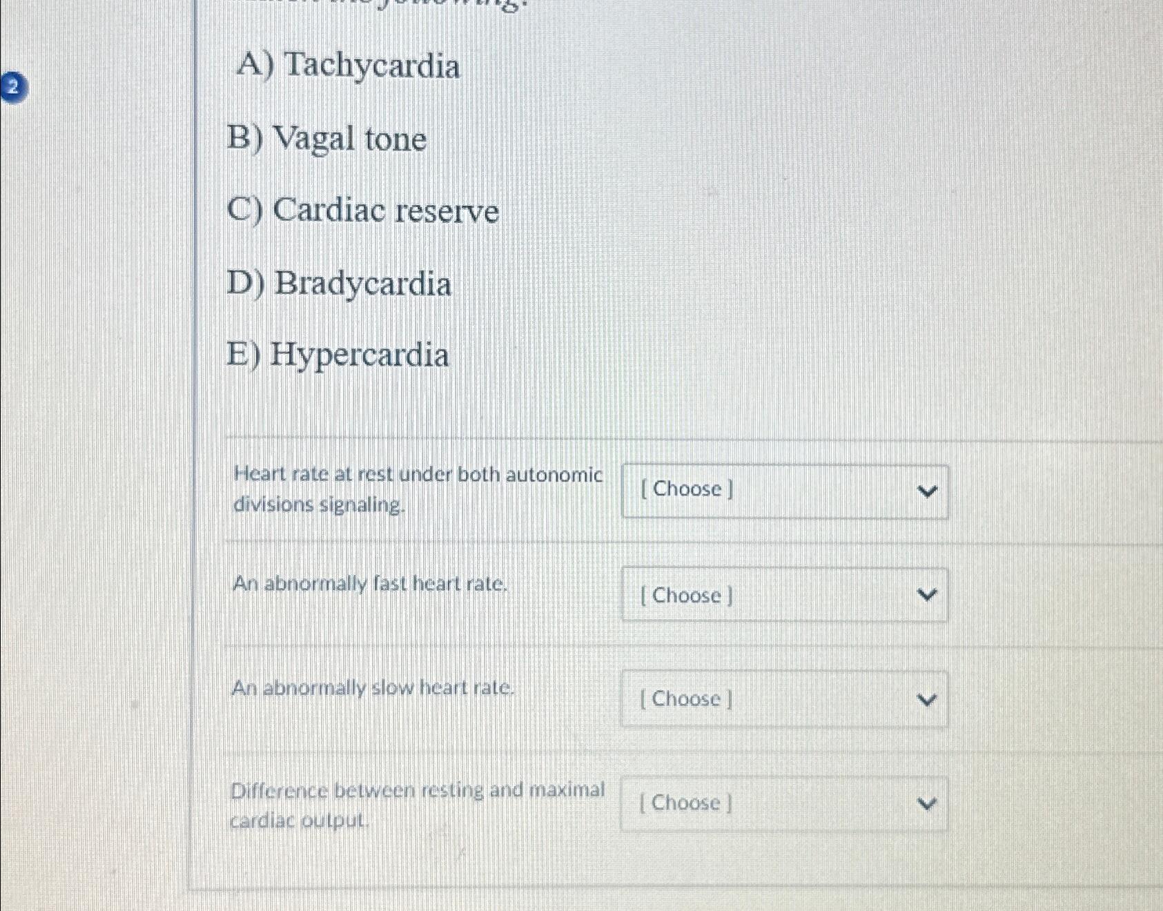 Solved A) ﻿TachycardiaB) ﻿Vagal toneC) ﻿Cardiac reserveD) | Chegg.com
