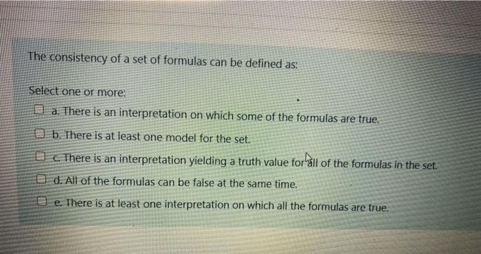 Solved The consistency of a set of formulas can be defined | Chegg.com
