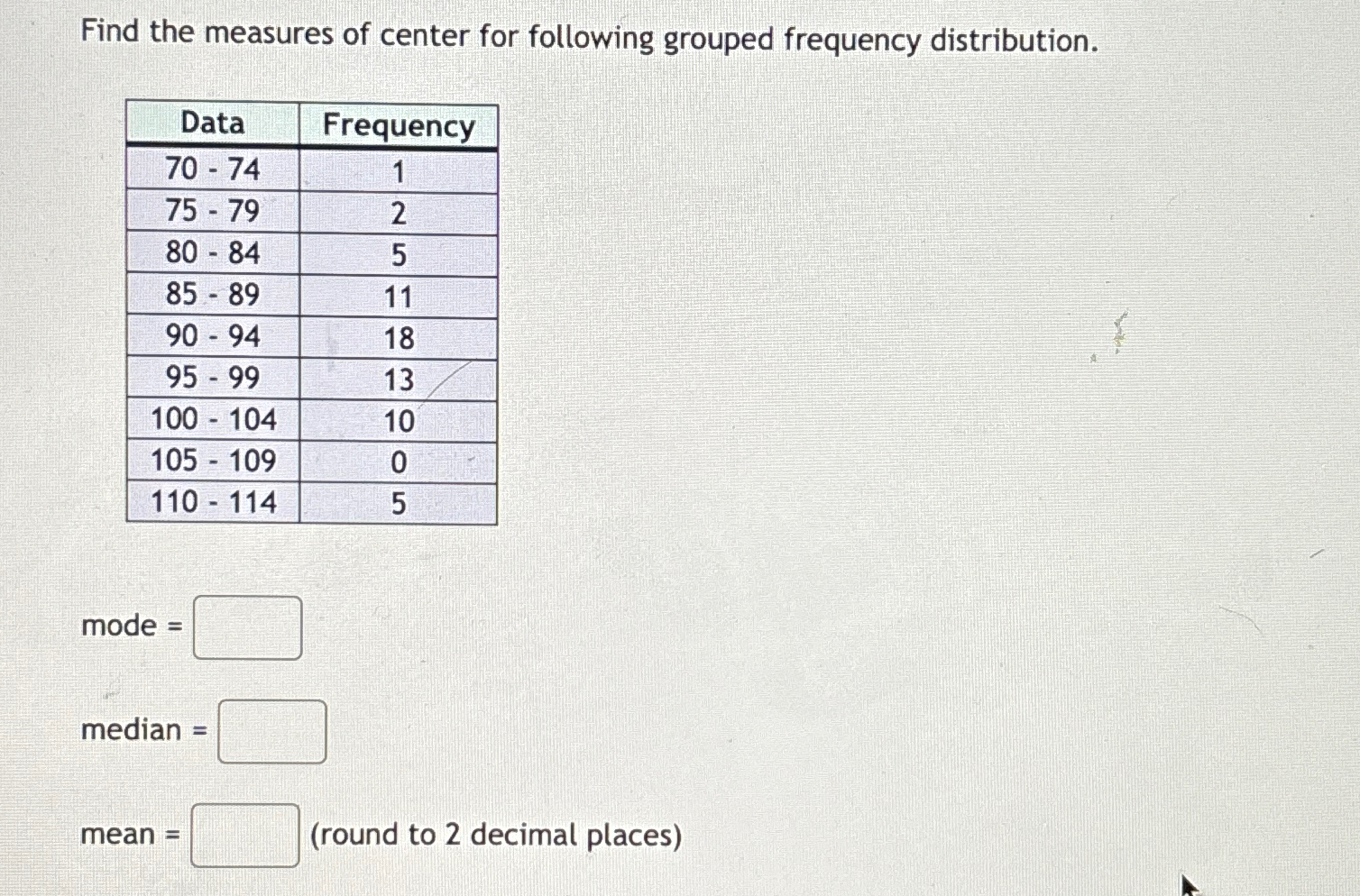 Solved Find the measures of center for following grouped | Chegg.com