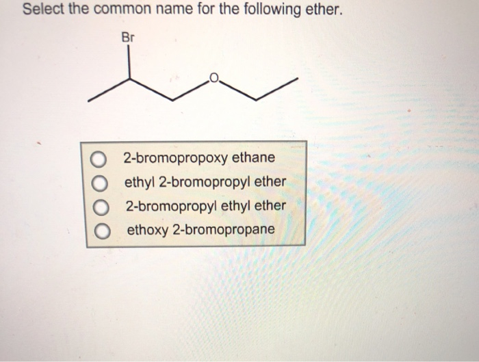 Solved Select The Common Name For The Following Ether Br