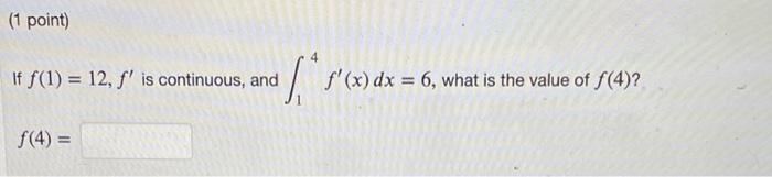Solved If f(1)=12,f′ is continuous, and ∫14f′(x)dx=6, what | Chegg.com