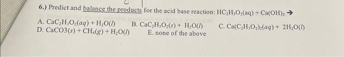 Solved 6.) Predict and balance the products for the acid | Chegg.com
