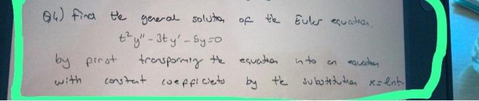Solved Q4) fina the gereral solution of the Eules equatia. | Chegg.com