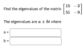 Solved Find the eigenvalues of the matrix [15-351-9]The | Chegg.com