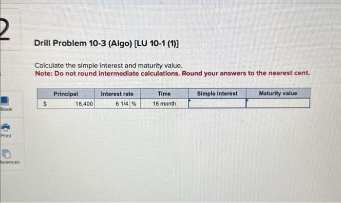 Solved Calculate the simple interest and maturity value. | Chegg.com
