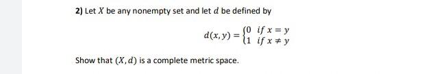 Solved 2) Let X be any nonempty set and let d be defined by | Chegg.com