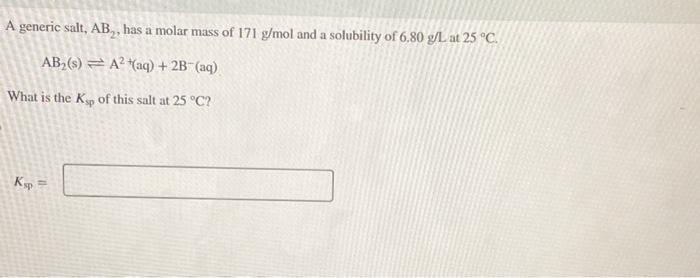 Solved A generic salt, AB2, has a molar mass of 171 g/mol | Chegg.com