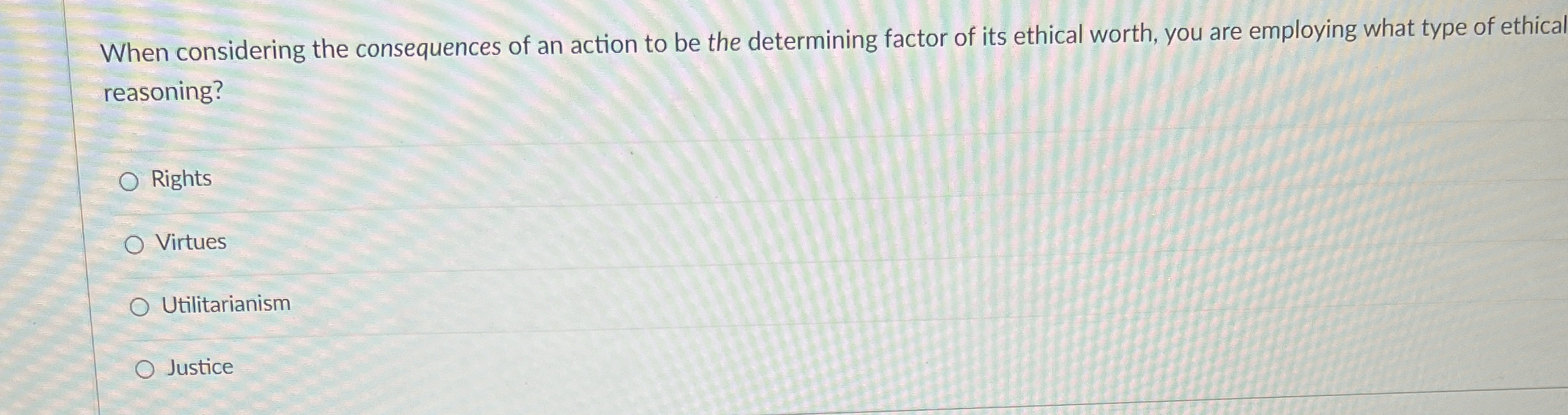 Solved When considering the consequences of an action to be | Chegg.com