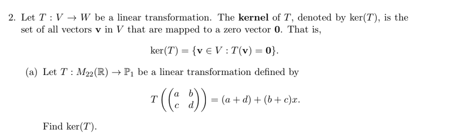 Solved Let T:V→W ﻿be a linear transformation. The kernel of | Chegg.com