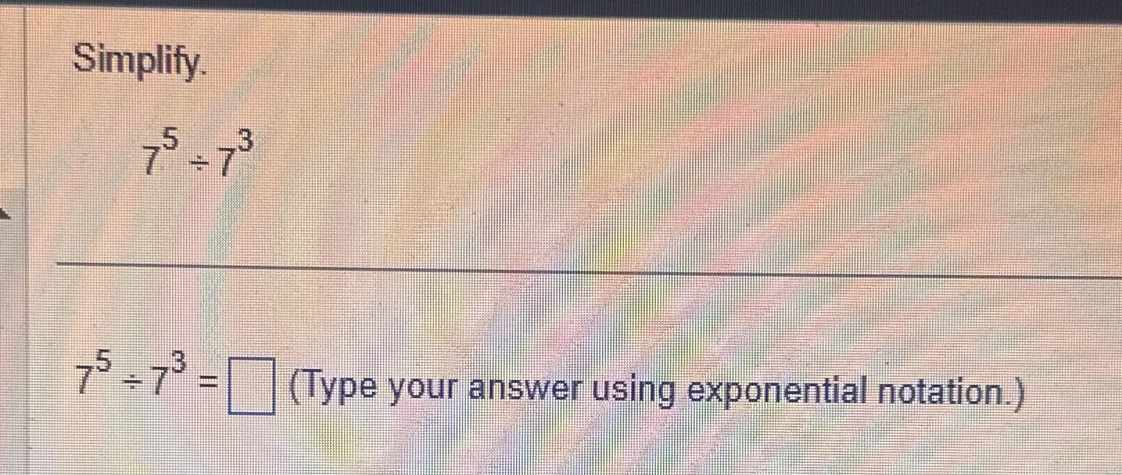 Solved Simplify.75÷7375÷73=, (Type your answer using | Chegg.com
