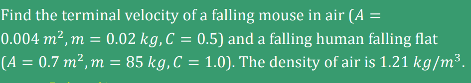 Solved Find the terminal velocity of a falling mouse in air | Chegg.com