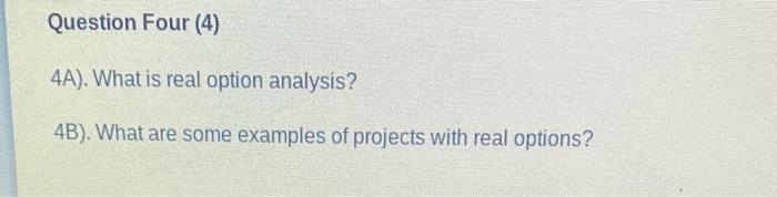 Solved 4A). What is real option analysis? 4B). What are some | Chegg.com