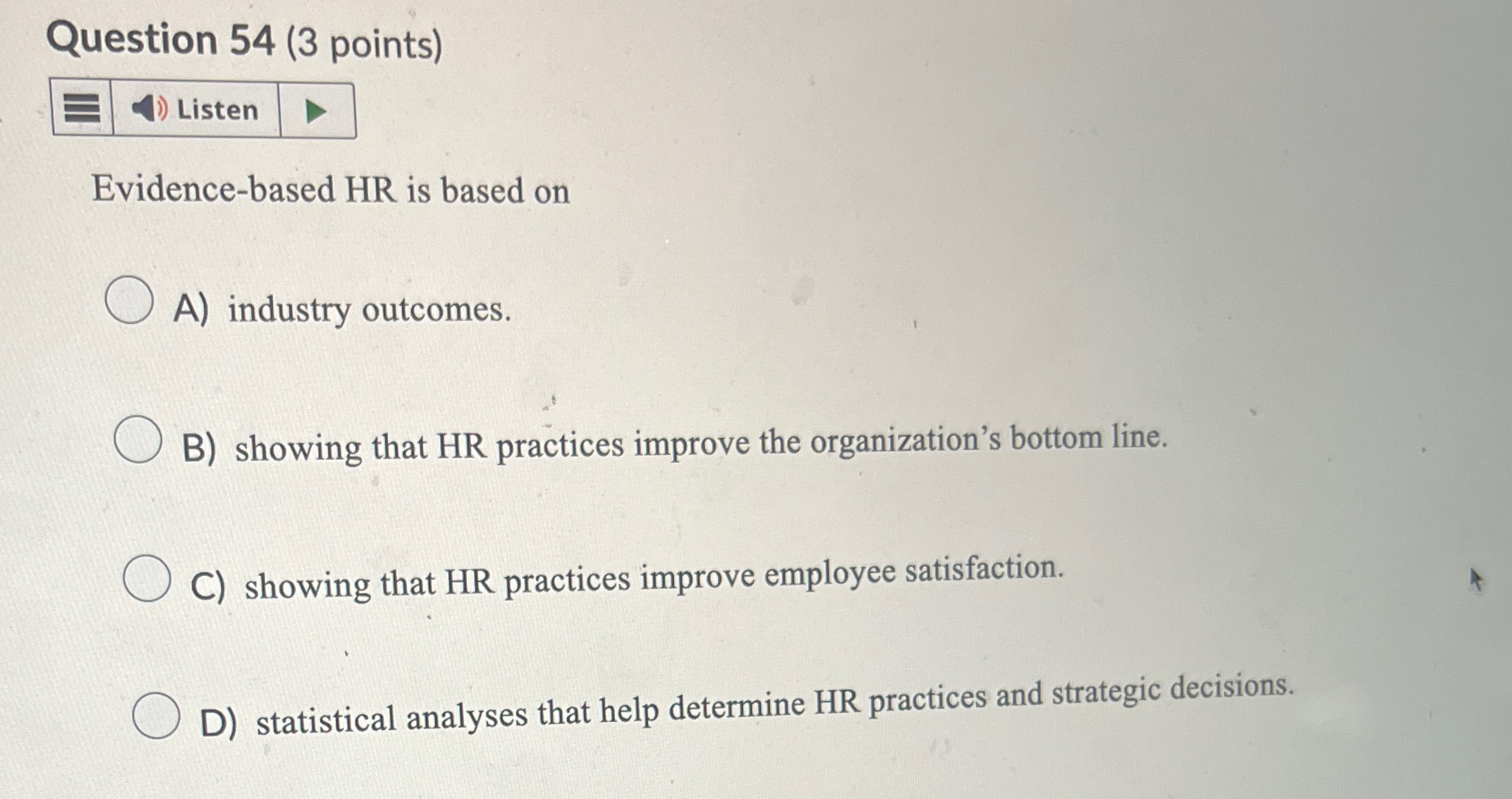 Solved Question 54 (3 ﻿points)Evidence-based HR is based | Chegg.com