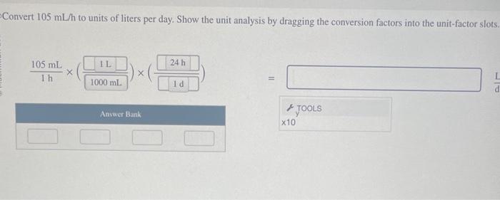 Solved Convert 105 mL/h to units of liters per day. Show the | Chegg.com