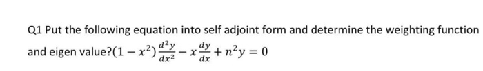 Solved Q1 Put the following equation into self adjoint form | Chegg.com