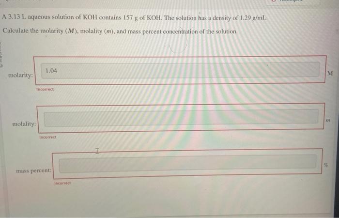Solved A 3.13 L aqueous solution of KOH contains 157 g of | Chegg.com