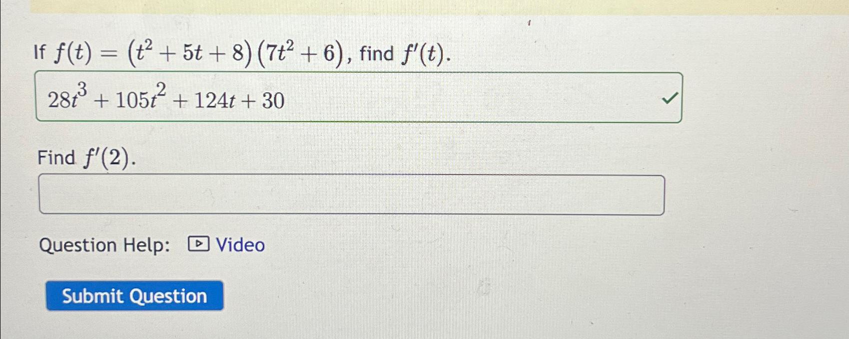 Solved If f(t)=(t2+5t+8)(7t2+6), ﻿find f'(t).Question | Chegg.com