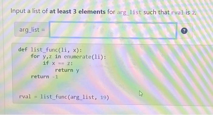 Solved Input a list of at least 3 elements for arg_list such | Chegg.com
