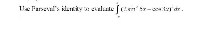 Solved Use Parseval's identity to evaluate | Chegg.com
