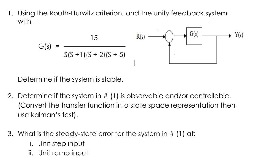 Solved 1. Using the Routh-Hurwitz criterion, and the unity | Chegg.com