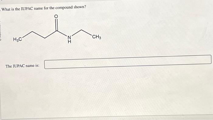 Solved What is the IUPAC name for the compound shown? H3C | Chegg.com