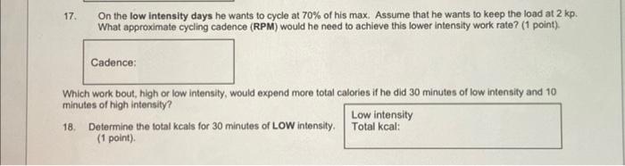 Solved 17. On the low intensity days he wants to cycle at | Chegg.com