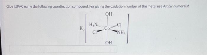Solved Give IUPAC name the following coordination compound. | Chegg.com