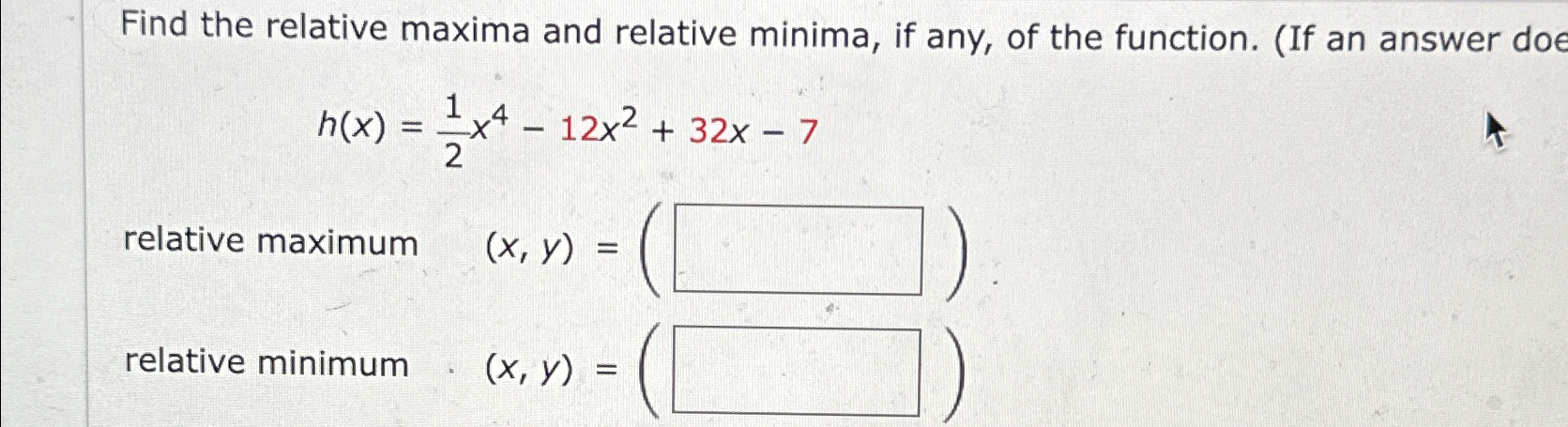 Solved Find the relative maxima and relative minima, if any, | Chegg.com
