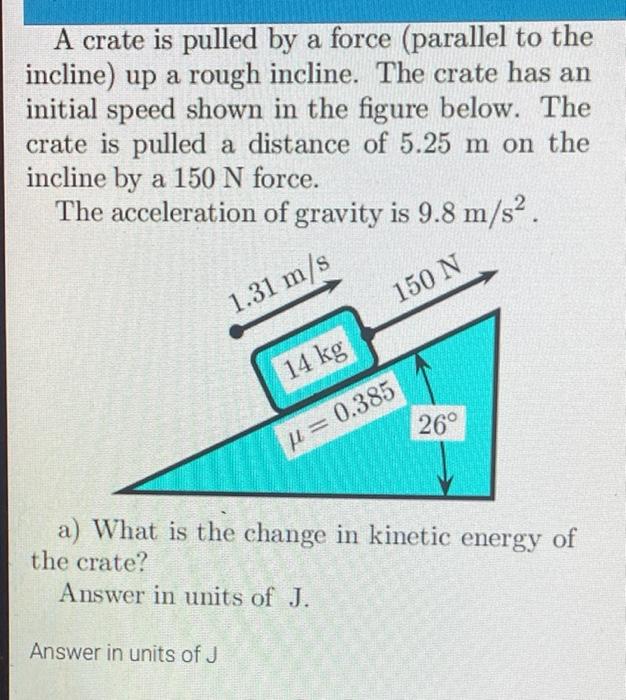Solved A crate is pulled by a force (parallel to the | Chegg.com