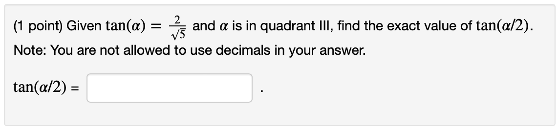 Solved (1 ﻿point) ﻿Given tan(α)=252 ﻿and α ﻿is in quadrant | Chegg.com