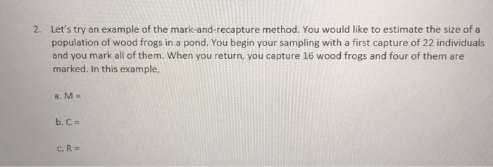 Solved 2. Let's try an example of the mark-and-recapture | Chegg.com