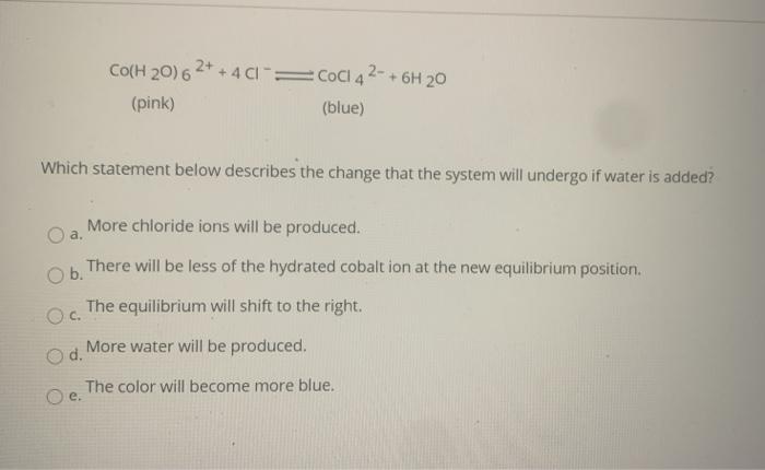 Solved Co(H20)6 2+ + 4CI (pink) : COCl 4 2- + 6H2O (blue) | Chegg.com