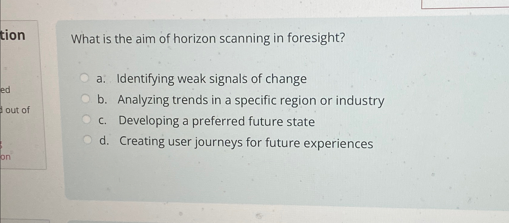 Solved What is the aim of horizon scanning in foresight?a. | Chegg.com
