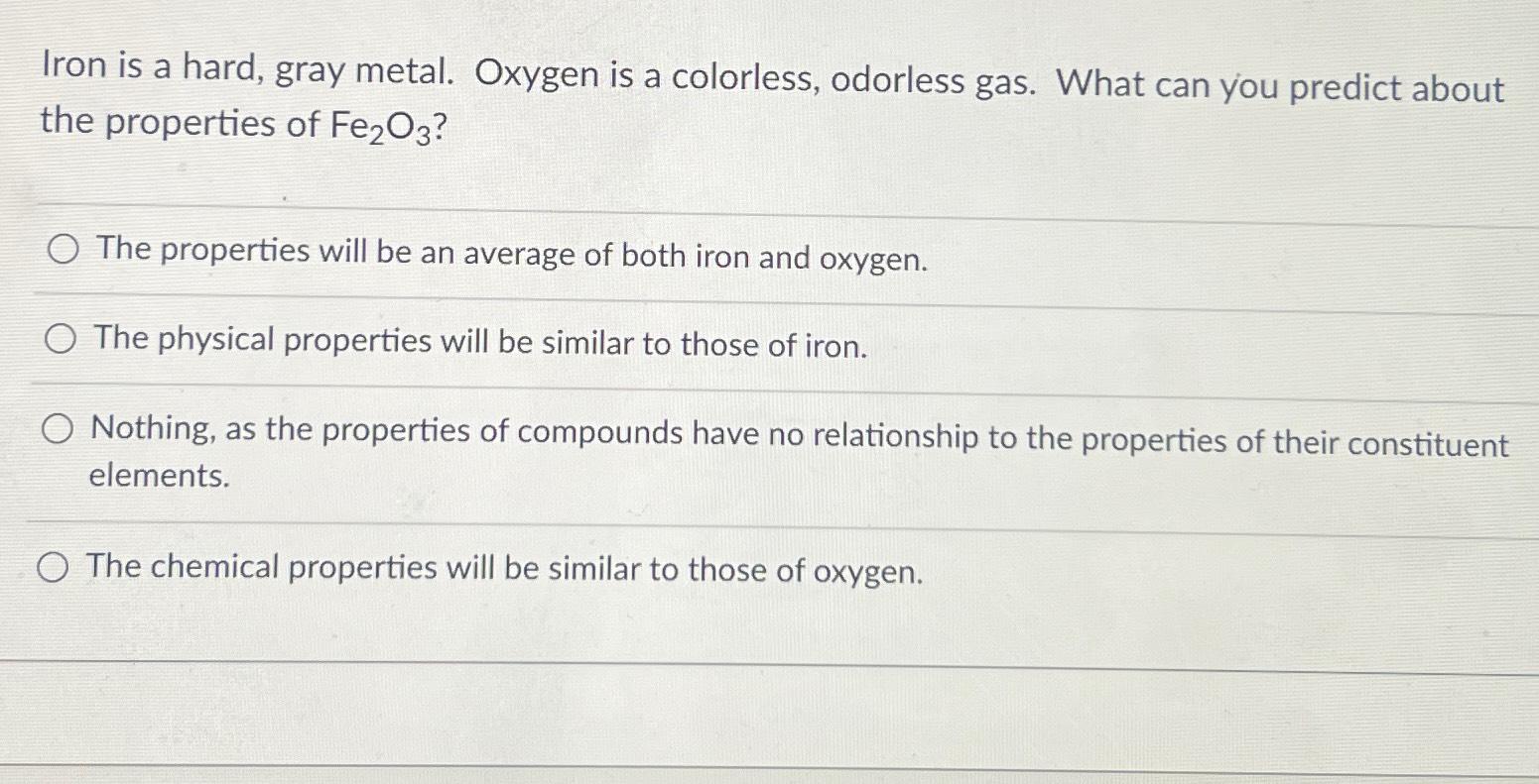 Solved Iron is a hard, gray metal. Oxygen is a colorless, | Chegg.com