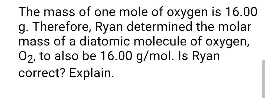 Solved The mass of one mole of oxygen is 16.00 g. Therefore, | Chegg.com