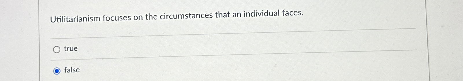 Solved Utilitarianism focuses on the circumstances that an | Chegg.com