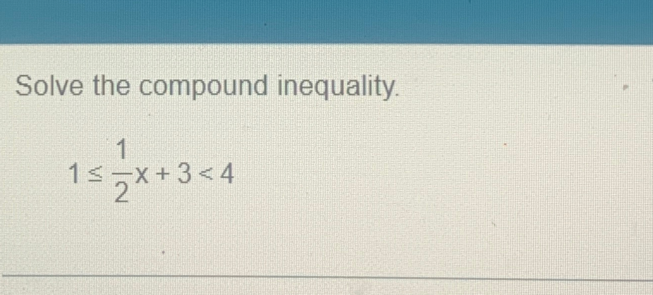 Solved Solve the compound inequality.1≤12x+3