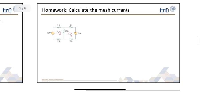 Solved İÜ̈ 3 Homework: Calculate the mesh currents İÜ̈ | Chegg.com Solved İÜ̈ 3 Homework: Calculate the mesh currents İÜ̈ | Chegg.com
