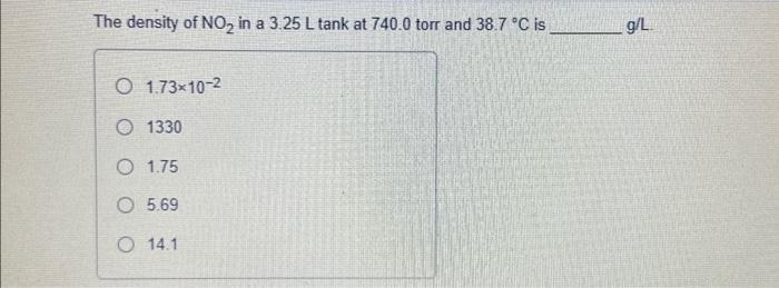 Solved The density of NO2 in a 3.25 L tank at 740.0 torr and | Chegg.com