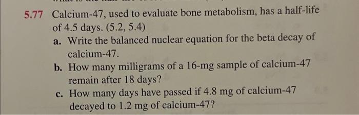Solved 5.77 Calcium-47, used to evaluate bone metabolism, | Chegg.com