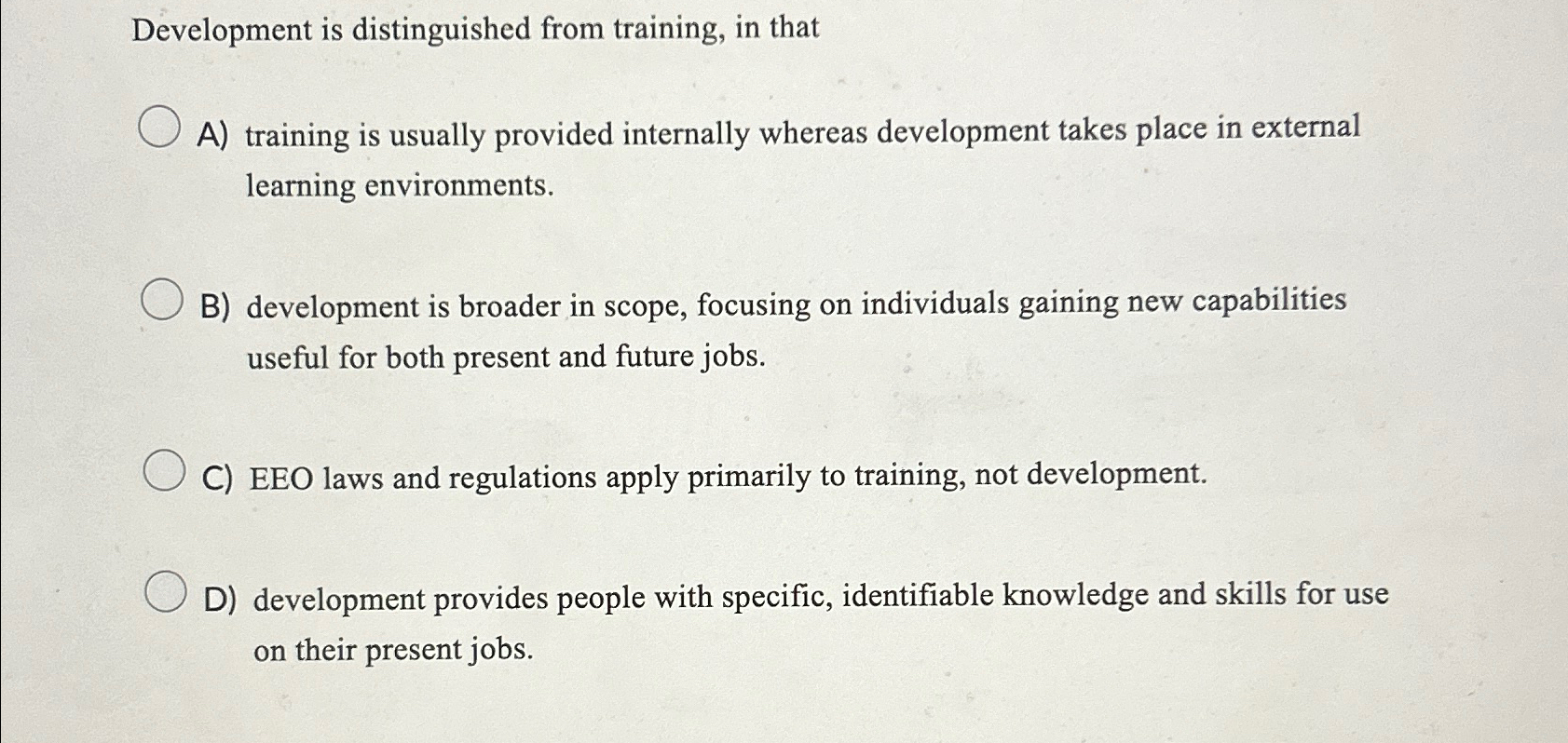 Solved Development is distinguished from training, in thatA) | Chegg.com