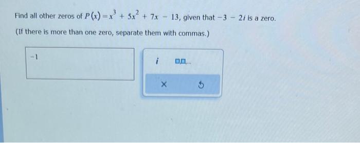 Solved Find all other zeros of P(x)=x3+5x2+7x−13, given that | Chegg.com